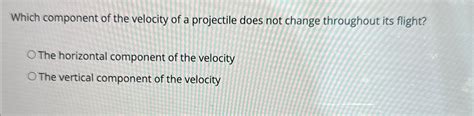 solved which component of the velocity of a projectile does