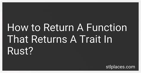 How To Return A Function That Returns A Trait In Rust In 2025