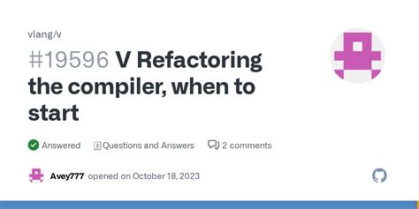 V Refactoring The Compiler When To Start Vlang V Discussion 19596