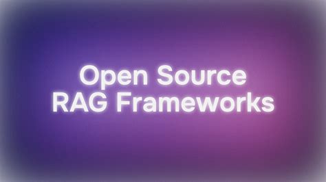 15 best open source rag frameworks in 2025