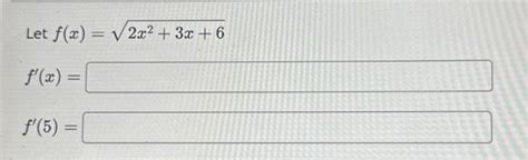 solved let f x 2x2 3x 6 f′ x f′ 5