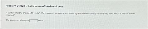 Solved Problem Calculation Of KW H And CostA Chegg Com