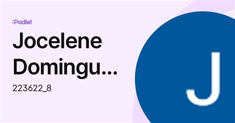 Jocelene Dominguez 223622 8 Profile Padlet