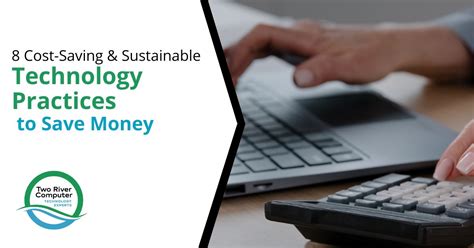 two river computer llc on linkedin 8 cost saving and sustainable technology practices to save money