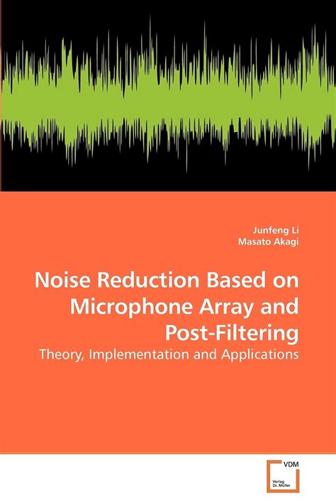 Noise Reduction Based On Microphone Array And Post Filtering Li Junfeng Za Books