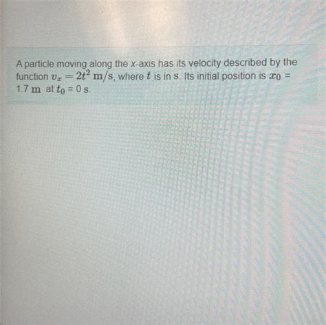a particle moving along the x axis has its velocity