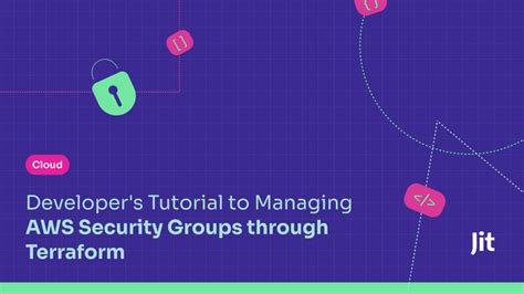 Developers Tutorial To Managing Aws Security Groups Through Terraform Jit