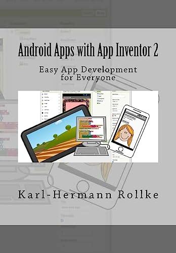 Android Apps With App Inventor 2 Easy App Development For Everyone