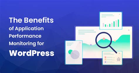 The Benefits Of Application Performance Monitoring For Wordpress