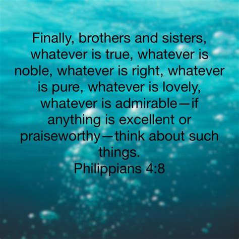 Philippians 4 8 Finally Brothers And Sisters Whatever Is True Whatever