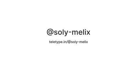 Soly Melix — Teletype
