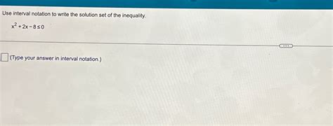 Solved Use Interval Notation To Write The Solution Set Of