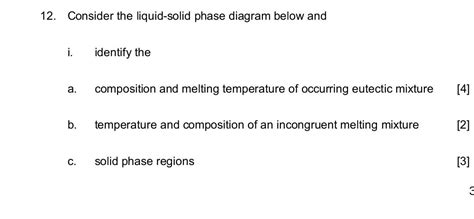 12 Consider The Liquid Solid Phase Diagram Below And