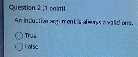 Solved Question 2 1 ﻿point An Inductive Argument Is Always
