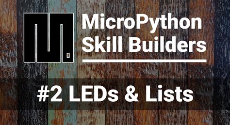 Micropython Skill Builders 2 Leds And Lists