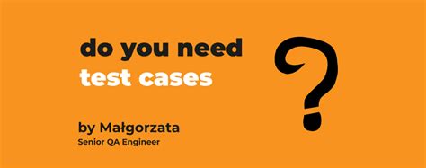Do You Need Test Cases Bright Inventions
