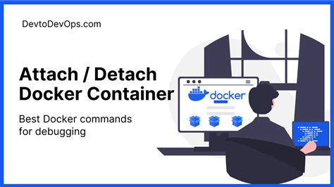 Attach And Detach From A Docker Container A Complete Guide