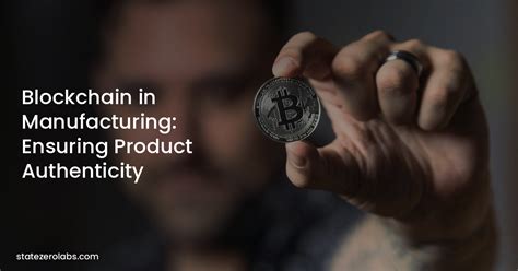 Blockchain In Manufacturing Ensuring Product Authenticity