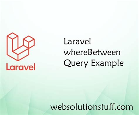 Laravel Wherebetween Query Example