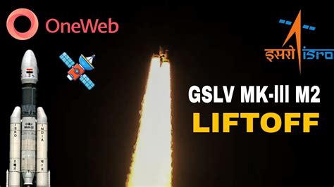 Gslv Mk3 Lvm3 M2 Oneweb Mission Liftoff From Shar Isro Oneweb Lvm3 Youtube