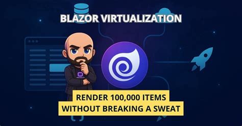 Blazor Virtualization 100k Items Ef Paging And Streaming