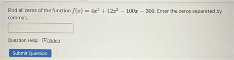 Answered Find All Zeros Of The Function F X 4x 12x 100x 300 Enter The