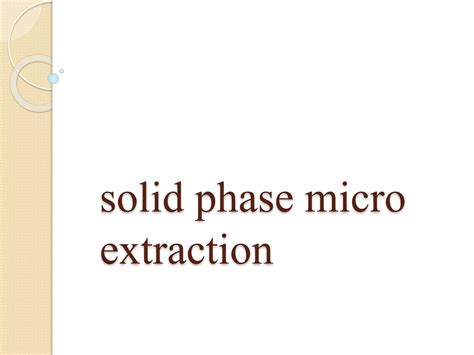 Solid Phase Micro Extraction Pptx