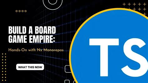 Build A Board Game Empire Hands On With Nx Monorepos