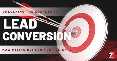 Unlocking The Secrets To Lead Conversion Maximizing Roi For Your