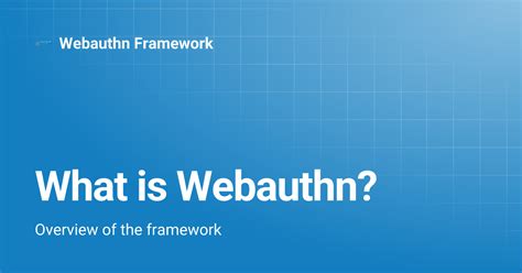 What Is Webauthn Webauthn Framework