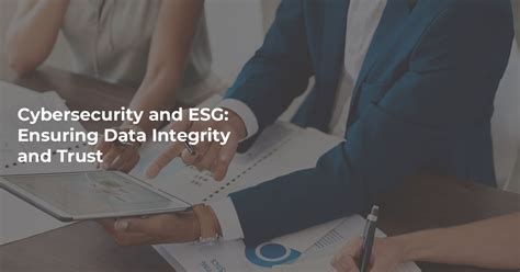 Cybersecurity And Esg Ensuring Data Integrity And Trust
