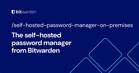 Self Hosted Password Manager Bitwarden On Premises Solution Bitwarden