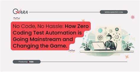Breaking Testing Barriers How Zero Code Test Automation Is Revolutionizing The Industry Qara