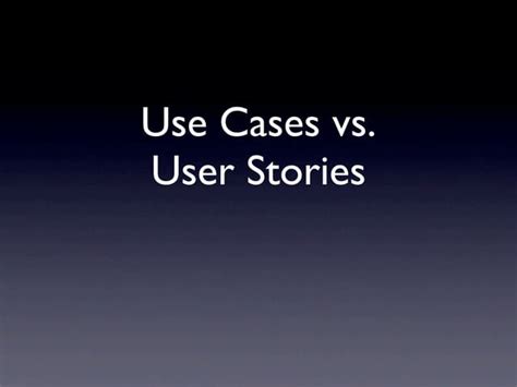 Use Cases Vs User Stories Ppt