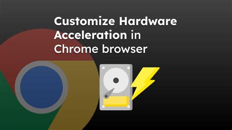 How To Manage Hardware Acceleration In The Chrome App Browserhow