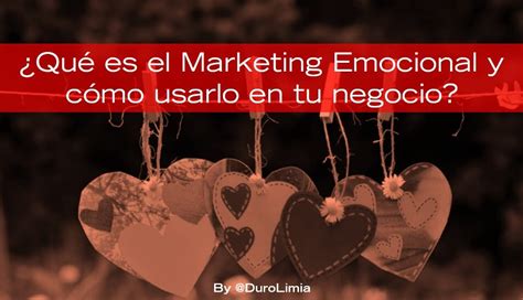 Marketing Emocional Qué Es Y Cómo Utilizarlo En Tu Negocio