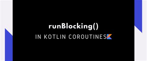 Runblocking In Kotlin Coroutines Dev Community