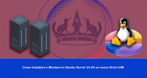 Come Installare E Montare In Ubuntu Server 24 04 Un Nuovo Drive Lvm