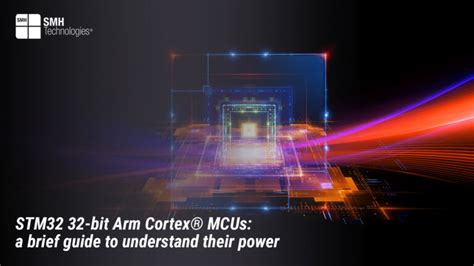 Stm32 32 Bit Arm Cortex® Mcus A Brief Guide To Understand Their Power