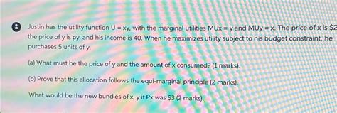 Solved 8 ﻿justin Has The Utility Function U Xy ﻿with The