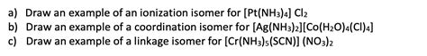 Solved A Draw An Example Of An Ionization Isomer For