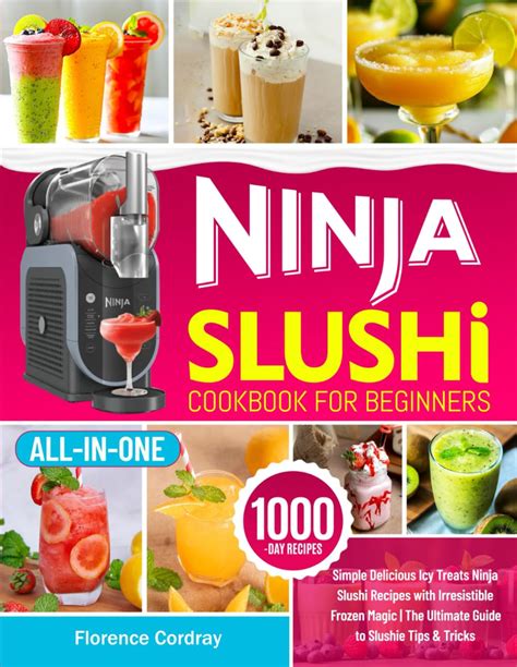Ninja Slushi Cookbook For Beginners Simple Delicious Icy Treats Ninja