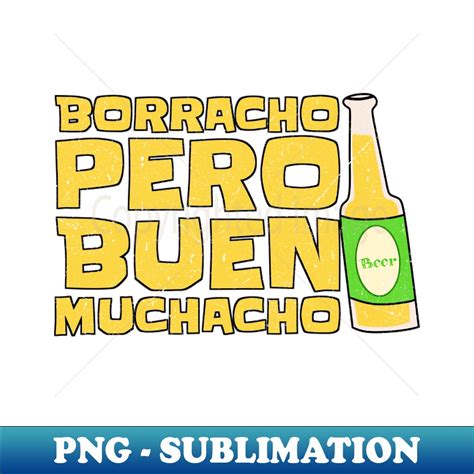 Borracho Pero Buen Muchacho Vintage Instant Sublimation Di Inspire Uplift