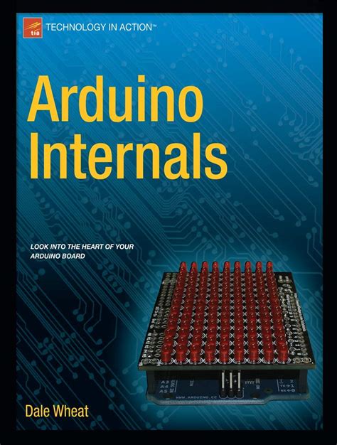 Arduino Internals Technology In Action 9781430238829 Wheat Dale Books