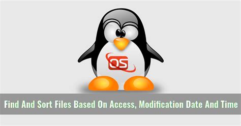 Find And Sort Files Based On Access Modification Date And Time In Linux