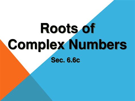 PPT Roots Of Complex Numbers PowerPoint Presentation Free Download ID