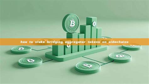How To Stake Bridging Aggregator Tokens On Sidechains Blockchain Knowledge Gtokentool
