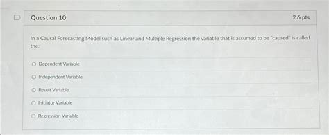 Solved Question 1026ptsin A Causal Forecasting Model Such