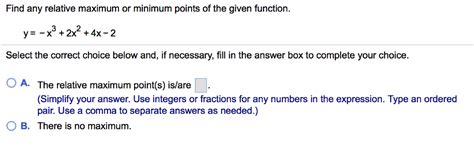 Solved Find Any Relative Maximum Or Minimum Points Of The Chegg