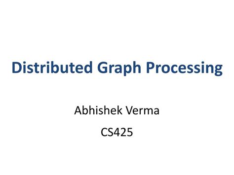 Ppt Distributed Graph Processing Powerpoint Presentation Free Download Id1696086